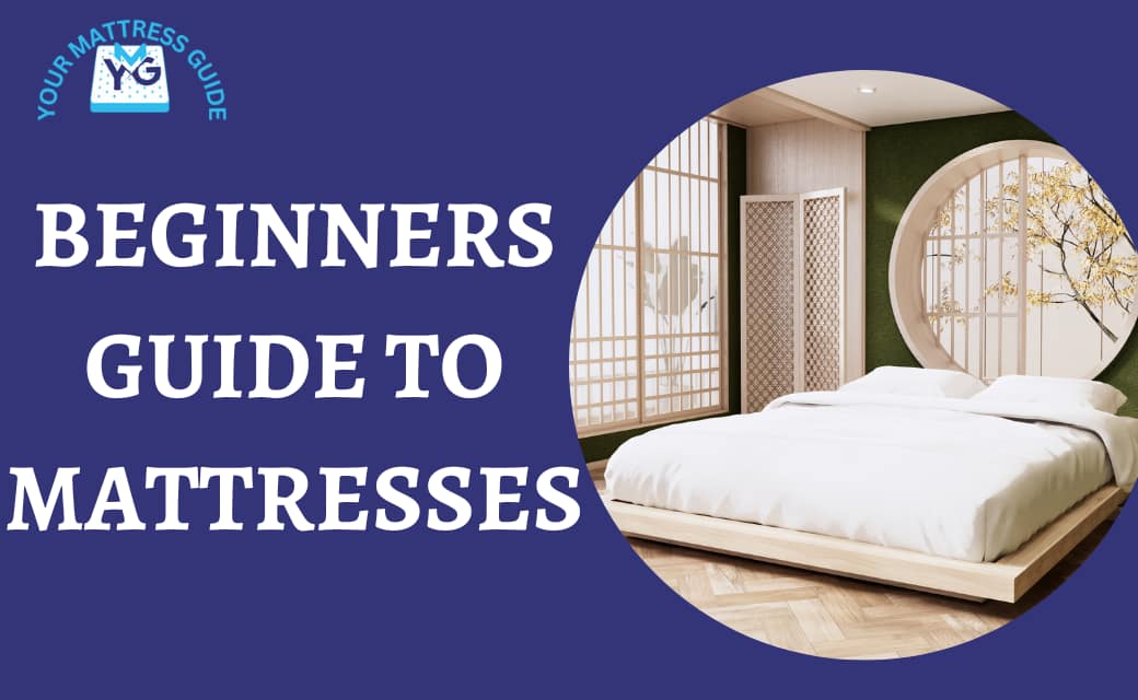 Beginners Guide To Mattresses | How To Choose The Right One